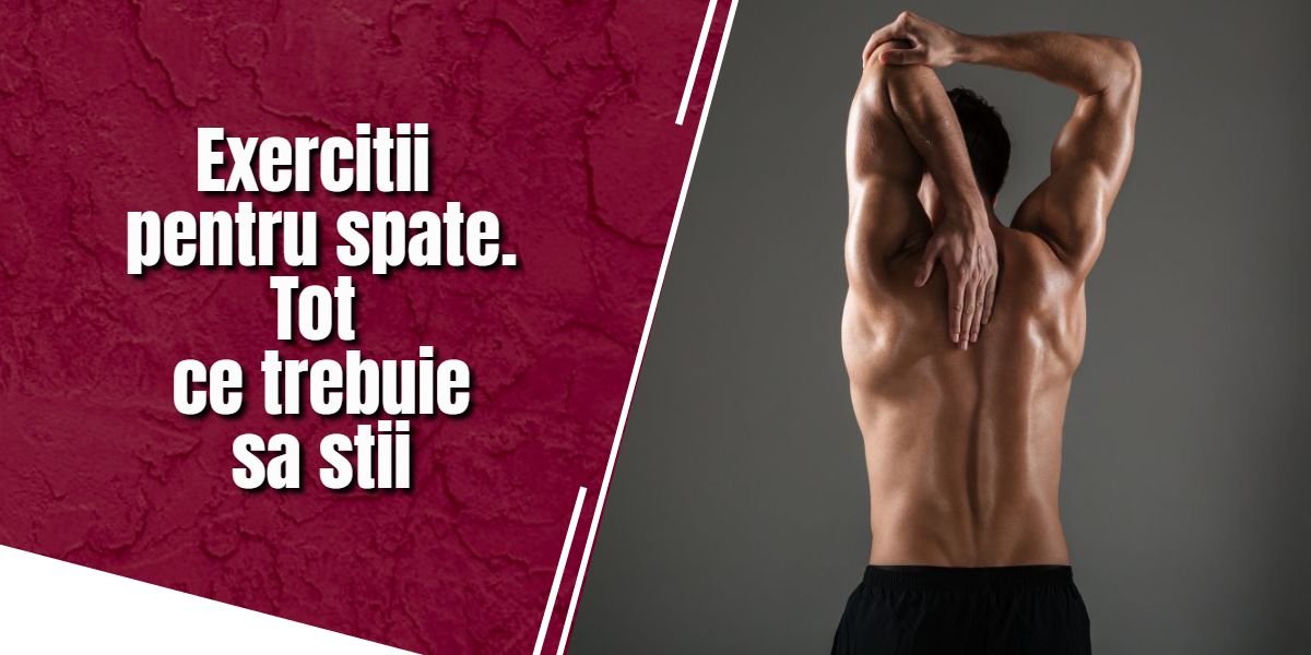 Exercitii pentru spate - Tot ce trebuie sa stii