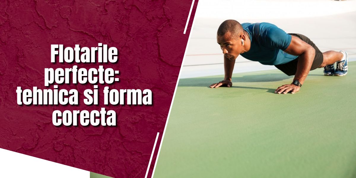 Flotări perfecte: tehnica si forma corecta