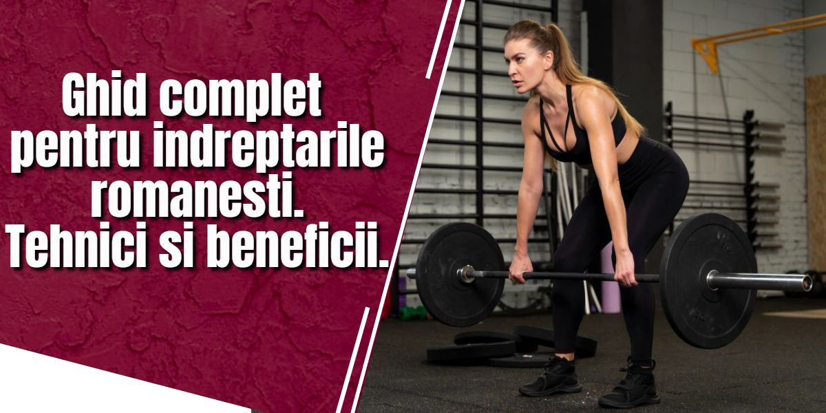 Ghid complet pentru indreptarile romanesti. Tehnici si beneficii