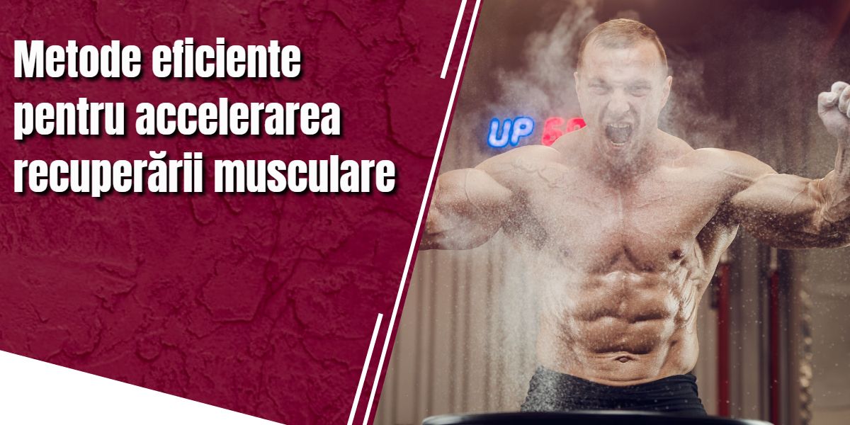 Metode eficiente pentru accelerarea recuperării musculare